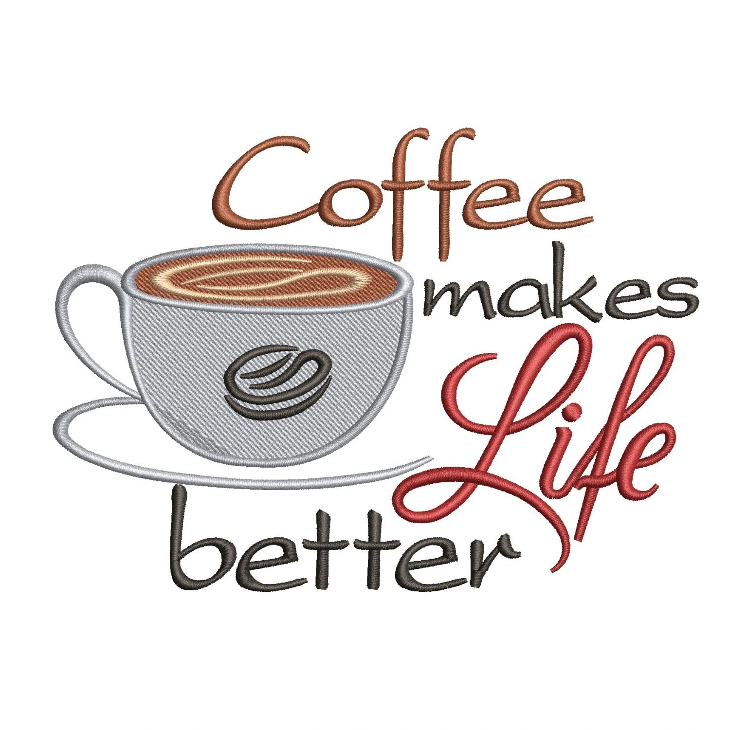 Coffee Makes Life Better Embroidery Design - Digital Files